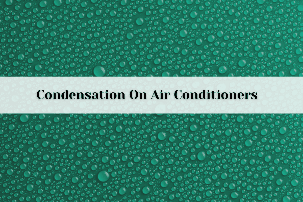 Understanding Normal Levels of Condensation from Your AC