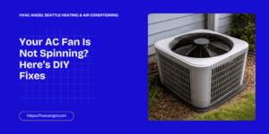 7 Reasons Why Your AC Fan Is Not Spinning [DIY Fixes]
